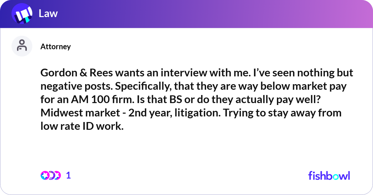 Gordon & Rees wants an interview with me. I’ve see... | Fishbowl