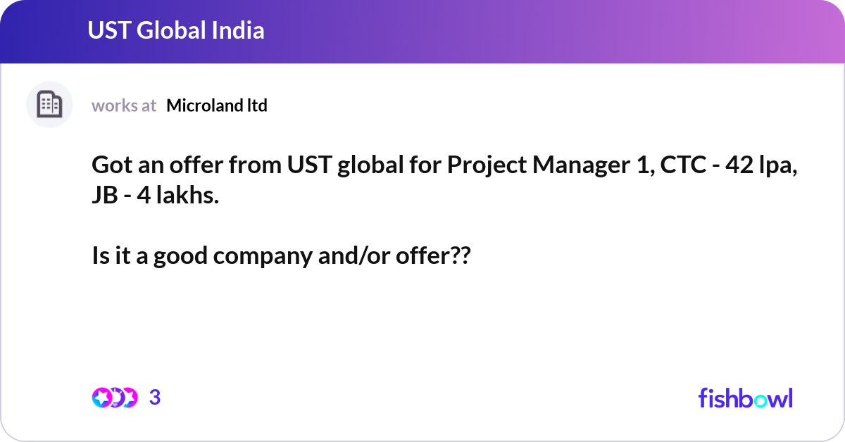Got an offer from UST global for Project Manager 1... | Fishbowl