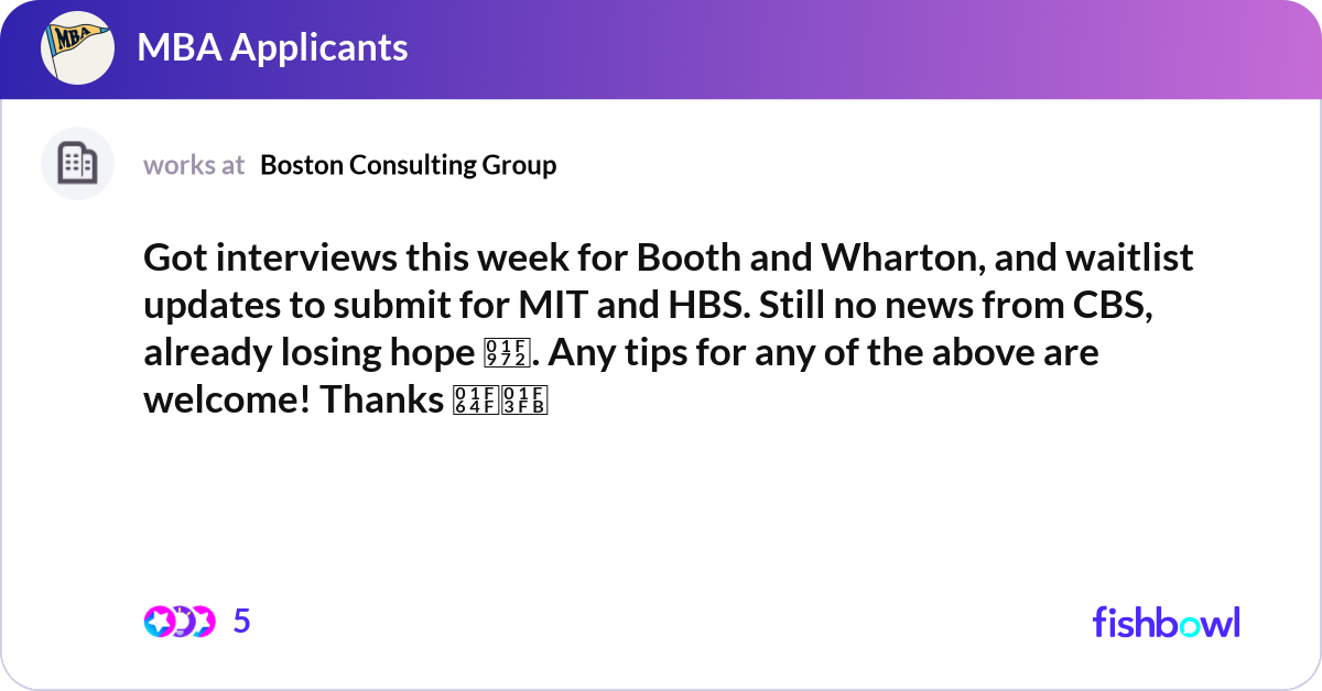 Got interviews this week for Booth and Wharton, an... | Fishbowl
