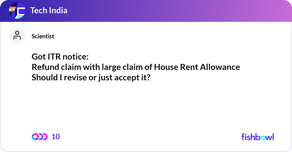 Got ITR notice: Refund claim with large claim of H... | Fishbowl