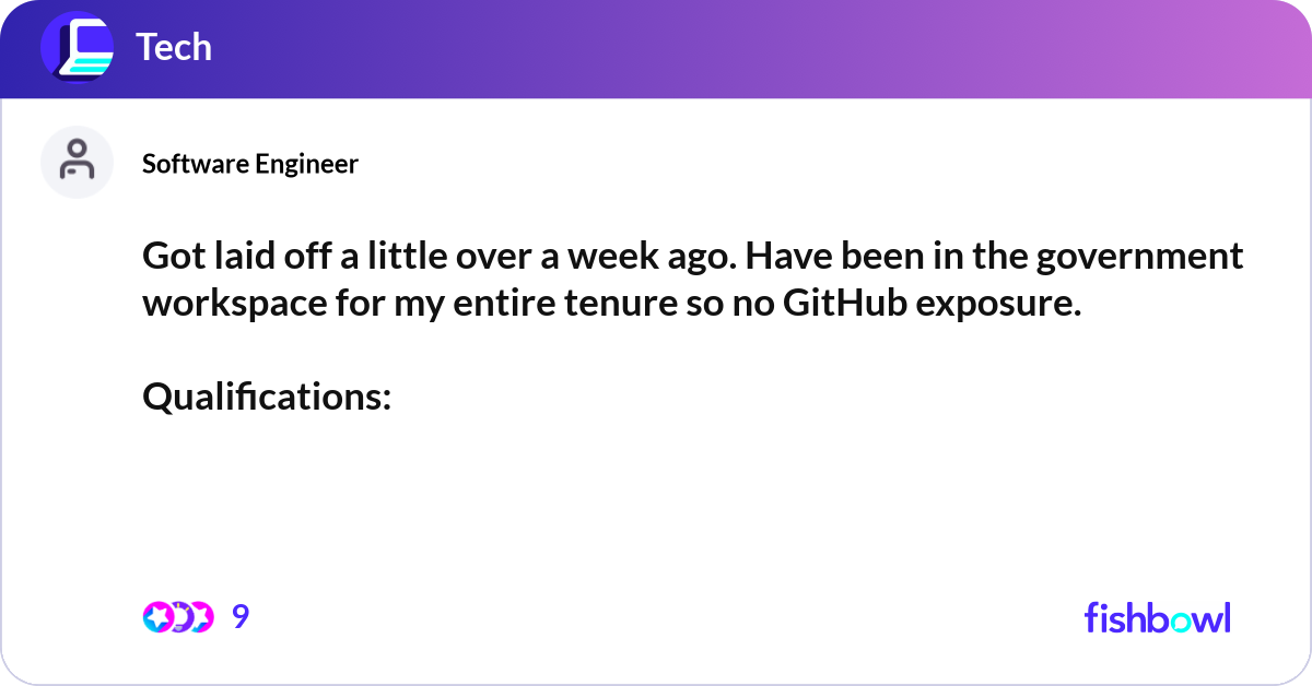 Got laid off a little over a week ago. Have been i... | Fishbowl