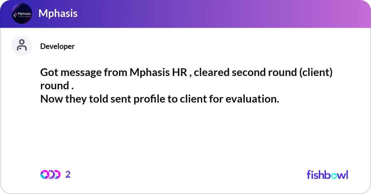 Got message from Mphasis HR , cleared second round... | Fishbowl