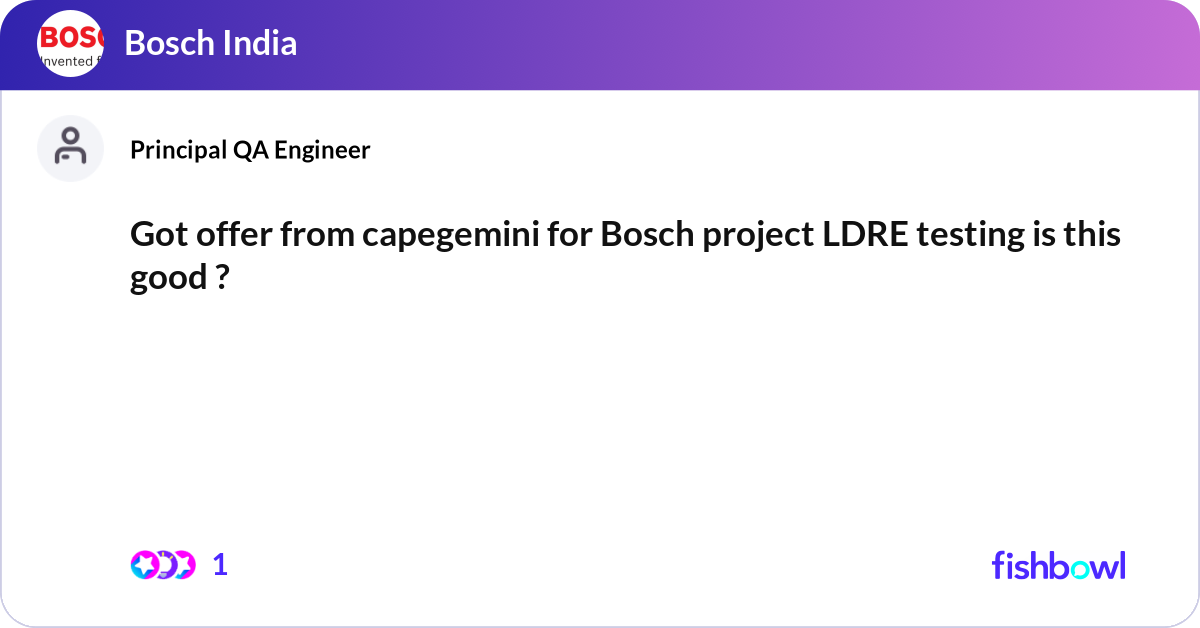 Got offer from capegemini for Bosch project LDRE t... | Fishbowl