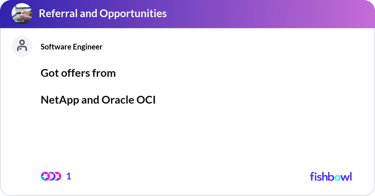 Got offers from NetApp and Oracle OCI Netapp ro... | Fishbowl
