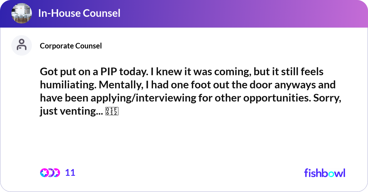 Got put on a PIP today. I knew it was coming, but ... | Fishbowl