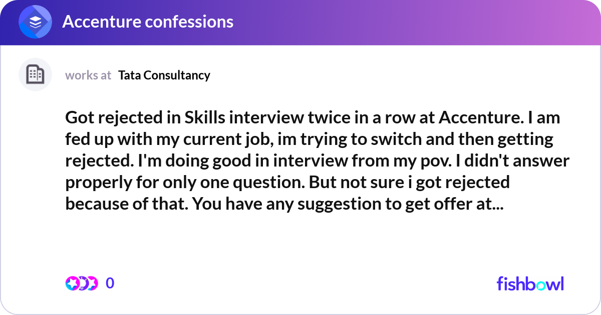 Got rejected in Skills interview twice in a row at... | Fishbowl