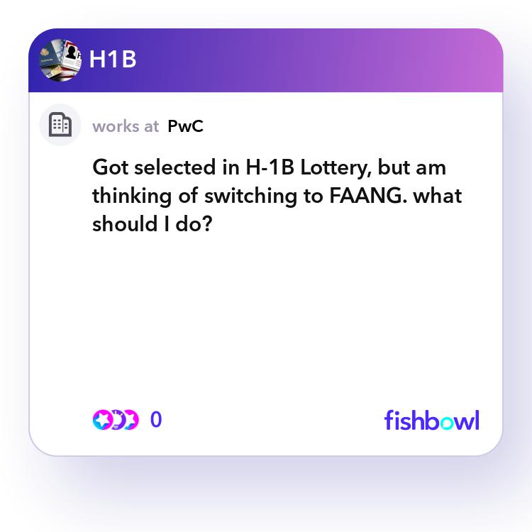 Got selected in H-1B Lottery, but am thinking of s... | Fishbowl