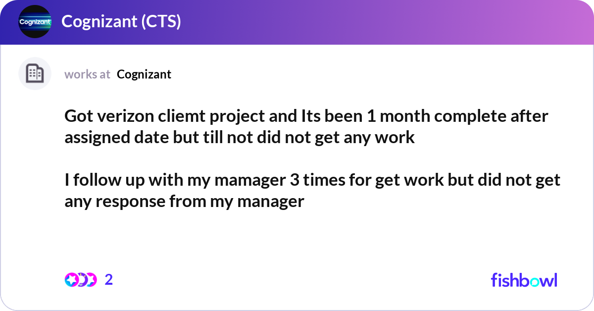 Got verizon cliemt project and Its been 1 month co... | Fishbowl