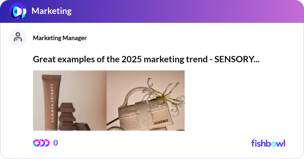 Great examples of the 2025 marketing trend - SENSO... | Fishbowl