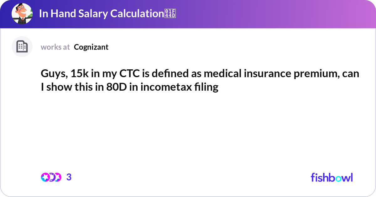 Guys, 15k in my CTC is defined as medical insuranc... | Fishbowl