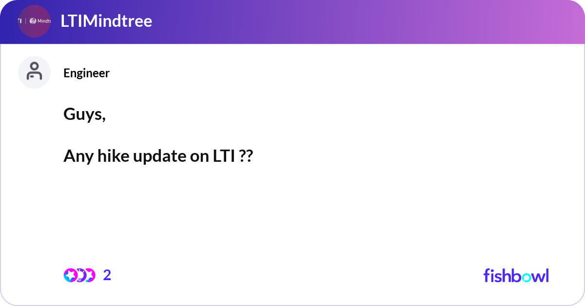 Guys, Any hike update on LTI ?? These guys even... | Fishbowl