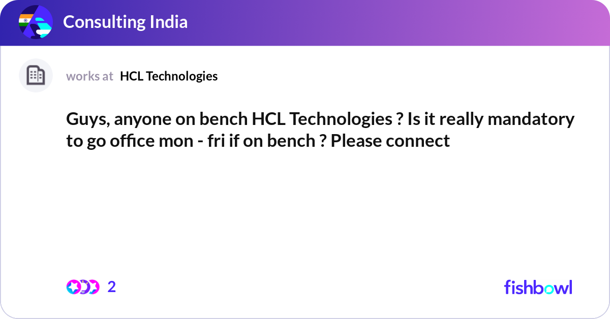 Guys, anyone on bench HCL Technologies ? Is it rea... | Fishbowl