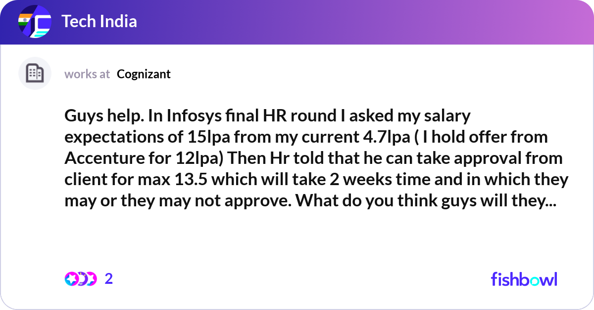 Guys help. In Infosys final HR round I asked my sa... | Fishbowl