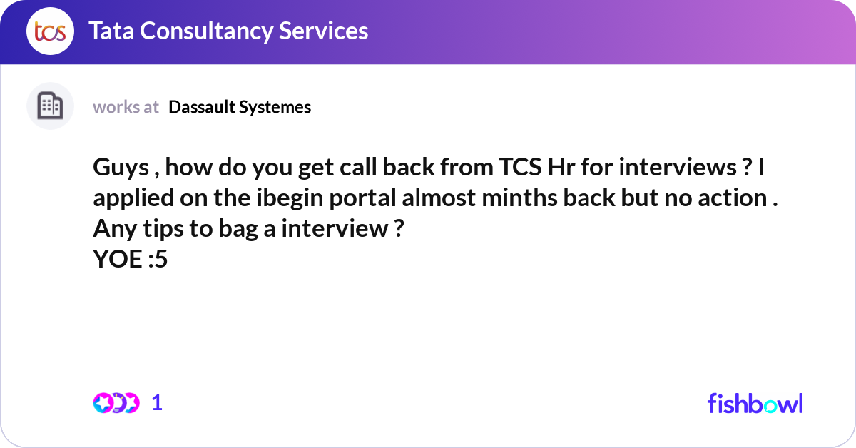 Guys , how do you get call back from TCS Hr for in... | Fishbowl