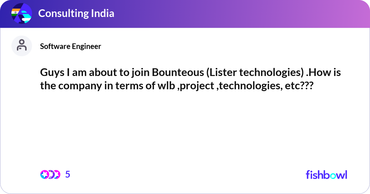 Guys I am about to join Bounteous (Lister technolo... | Fishbowl