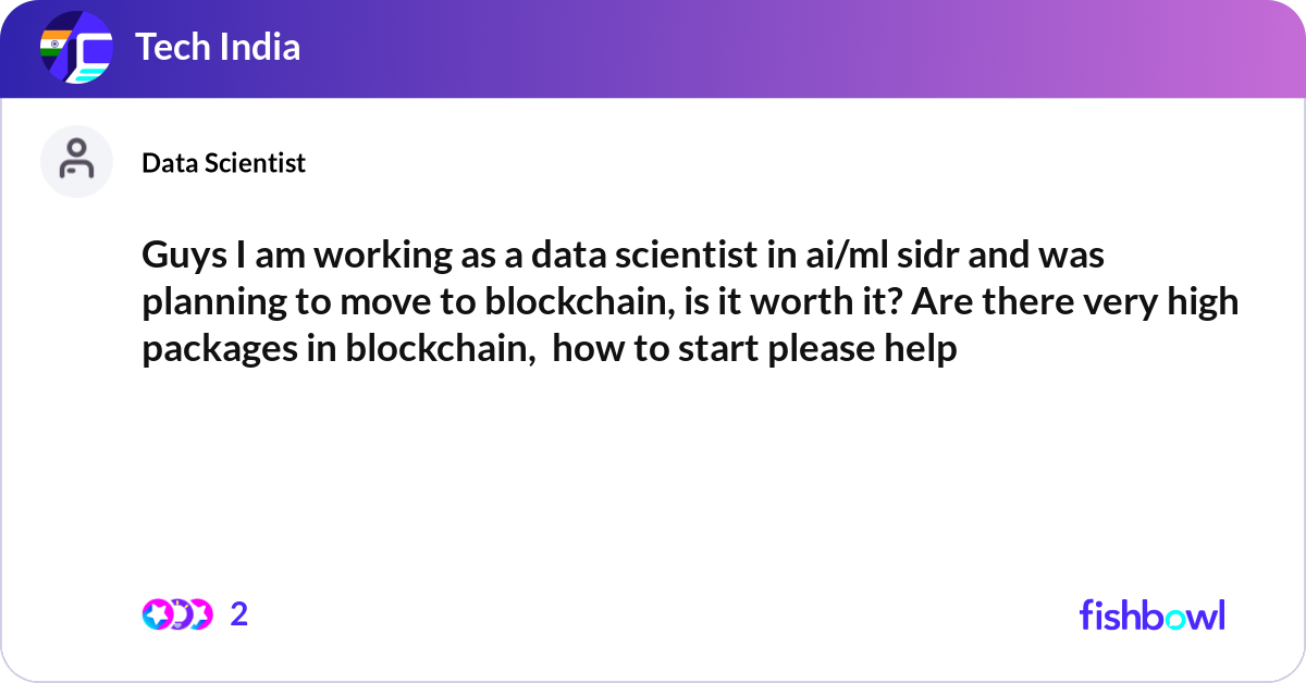 Guys I am working as a data scientist in ai/ml sid... | Fishbowl