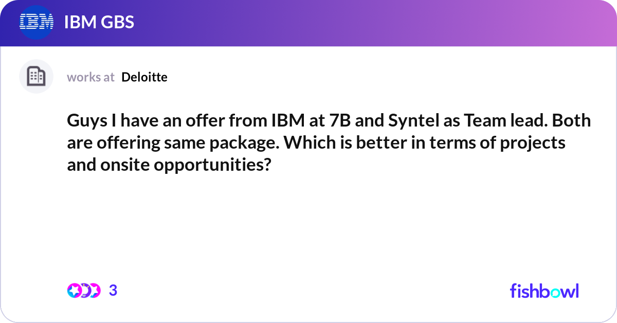 Guys I have an offer from IBM at 7B and Syntel as ... | Fishbowl