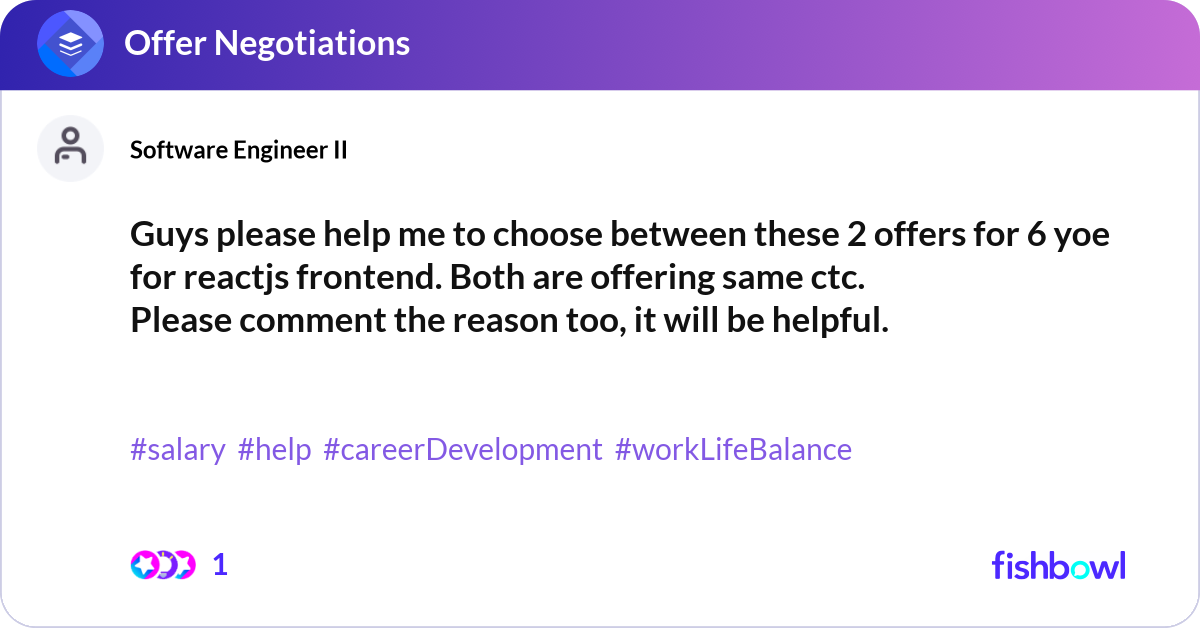 Guys please help me to choose between these 2 offe... | Fishbowl