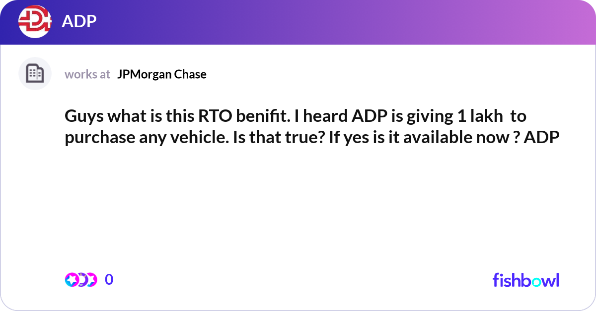 Guys what is this RTO benifit. I heard ADP is givi... | Fishbowl