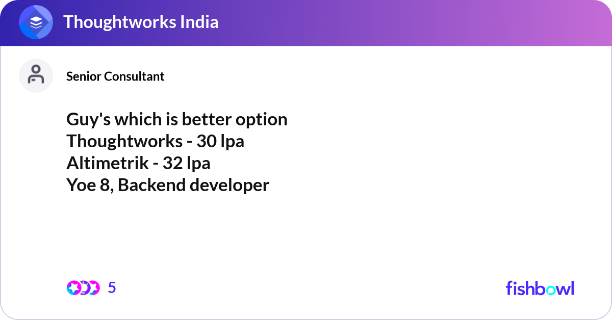 Guy's which is better option Thoughtworks - 30 lp... | Fishbowl