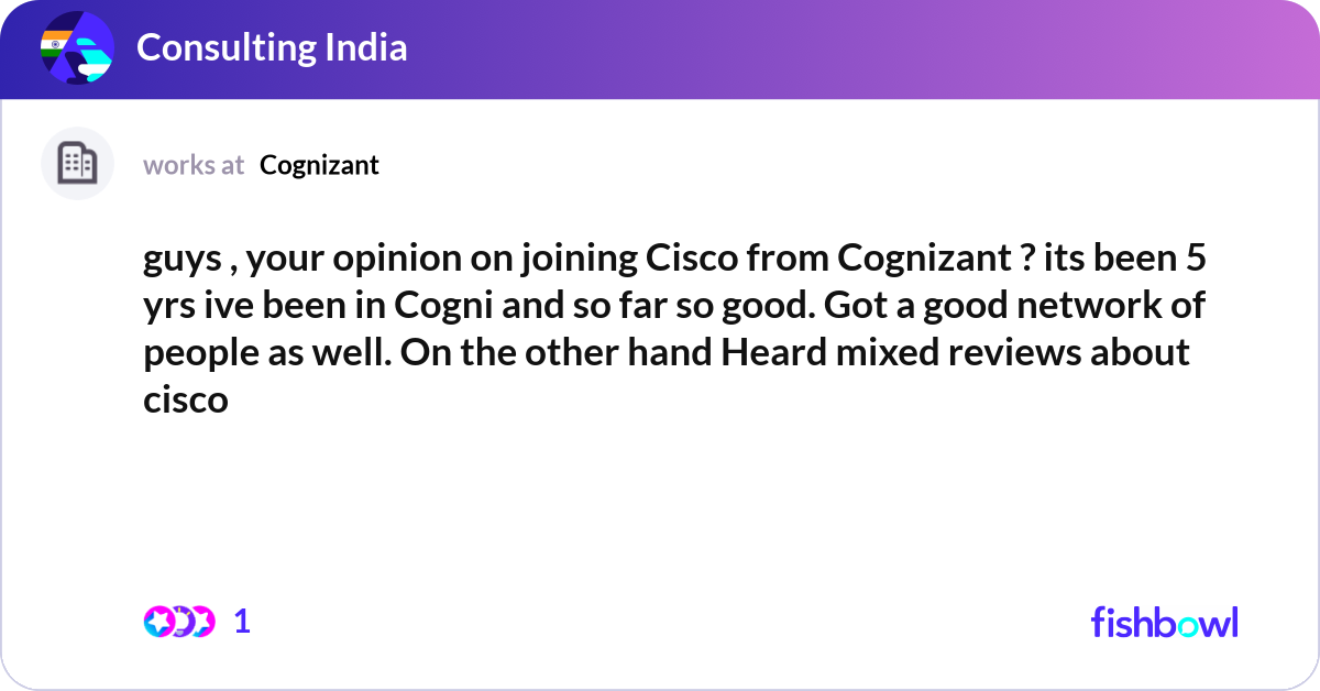 guys , your opinion on joining Cisco from Cognizan... | Fishbowl