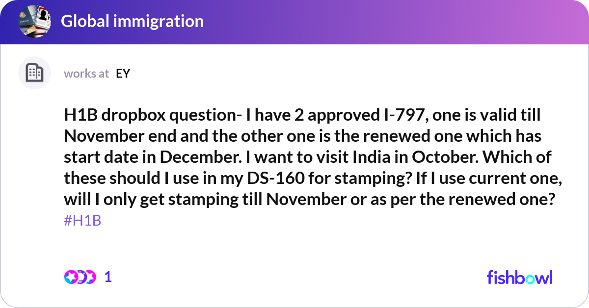 H1B dropbox question- I have 2 approved I-797, one... | Fishbowl