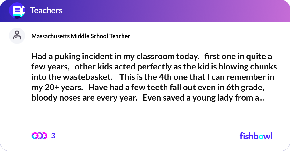 Had a puking incident in my classroom today. fir... | Fishbowl