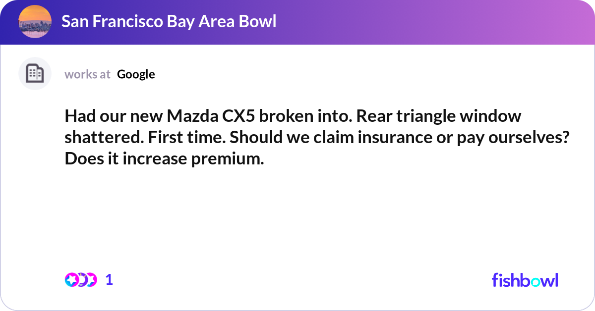 Had our new Mazda CX5 broken into. Rear triangle w... | Fishbowl