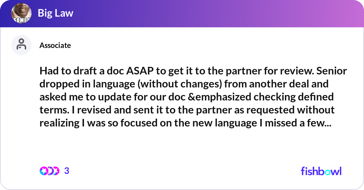 Had to draft a doc ASAP to get it to the partner f... | Fishbowl