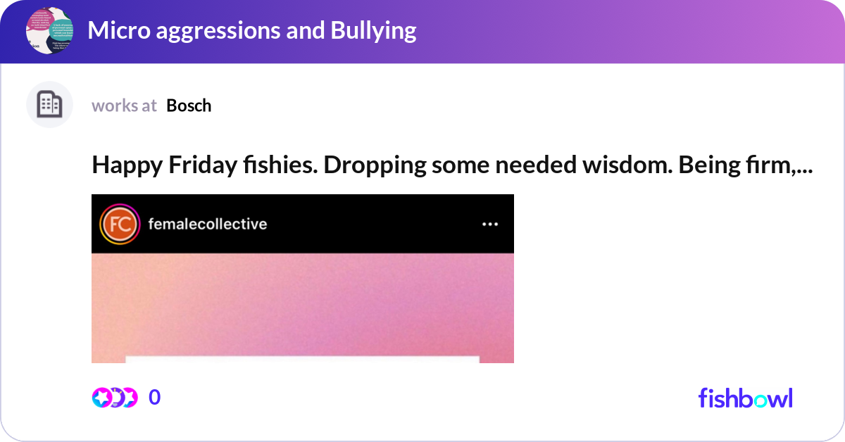 Happy Friday fishies. Dropping some needed wisdom.... | Fishbowl