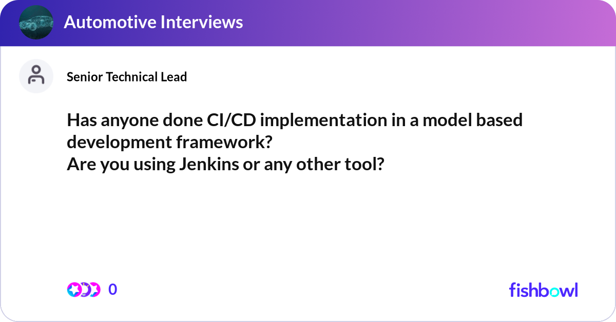 Has anyone done CI/CD implementation in a model ba... | Fishbowl
