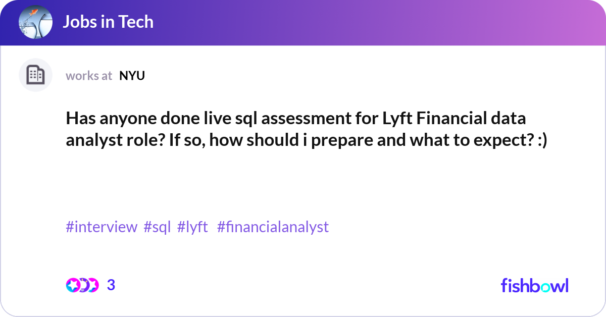 Has anyone done live sql assessment for Lyft Finan... | Fishbowl