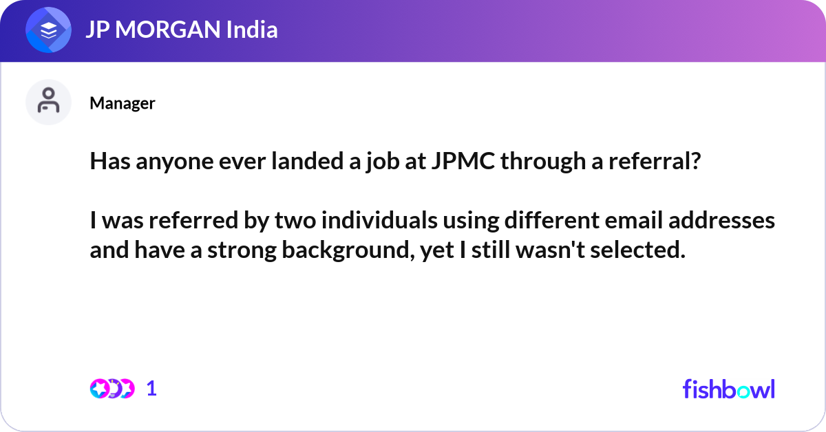 Has anyone ever landed a job at JPMC through a ref... | Fishbowl