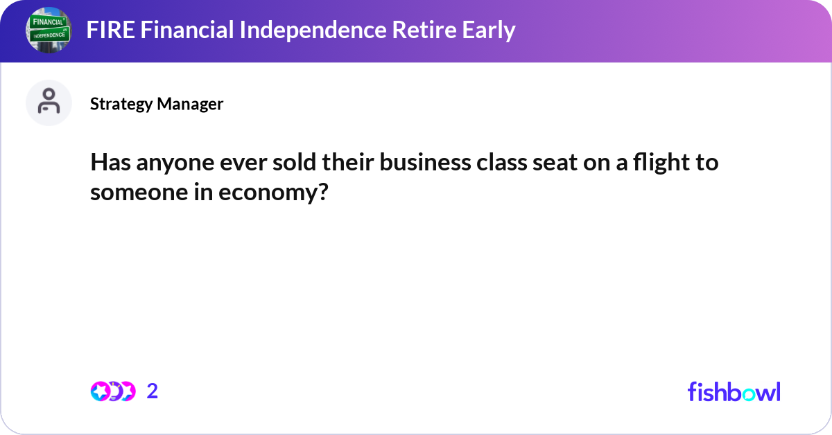 Has anyone ever sold their business class seat on ... | Fishbowl