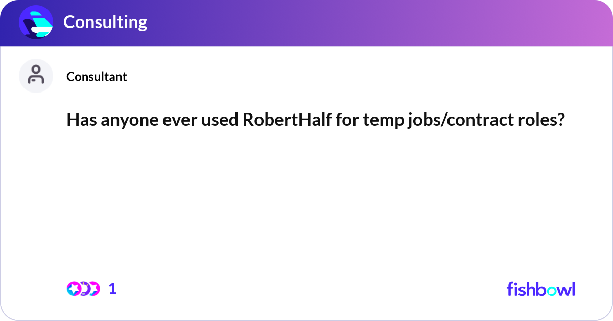 Has anyone ever used RobertHalf for temp jobs/cont... | Fishbowl