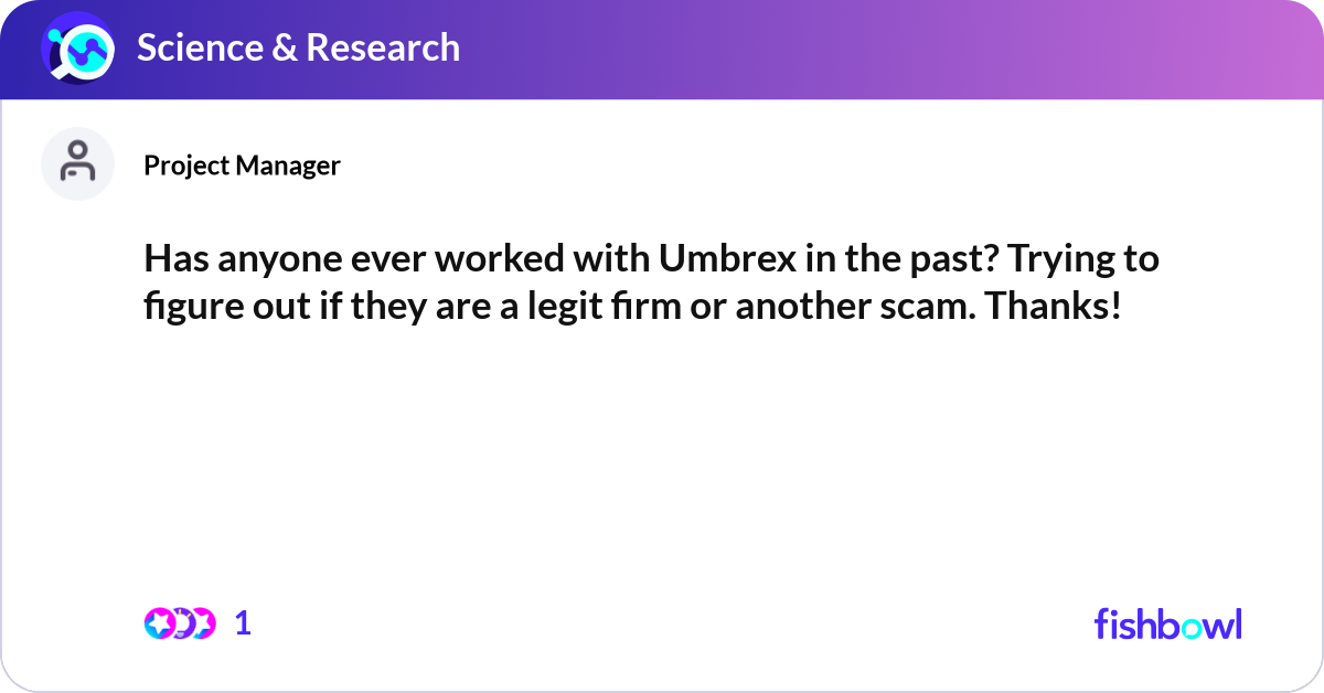 Has anyone ever worked with Umbrex in the past? Tr... | Fishbowl