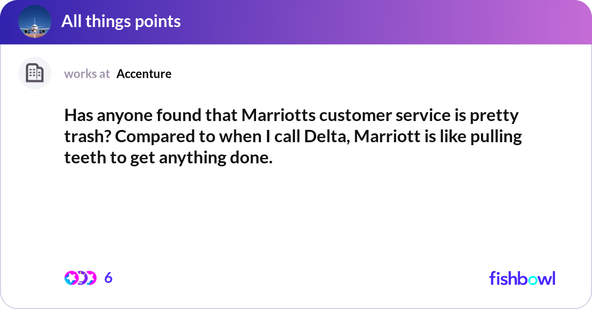 Has anyone found that Marriotts customer service i... | Fishbowl