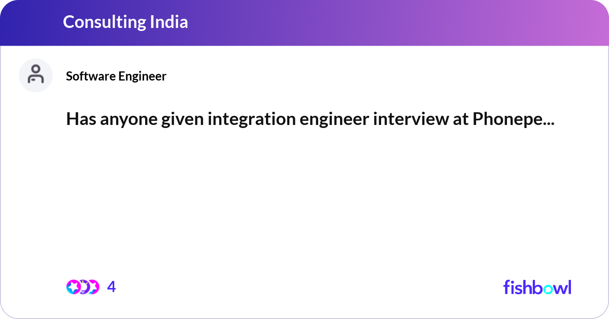 Has anyone given integration engineer interview at... | Fishbowl