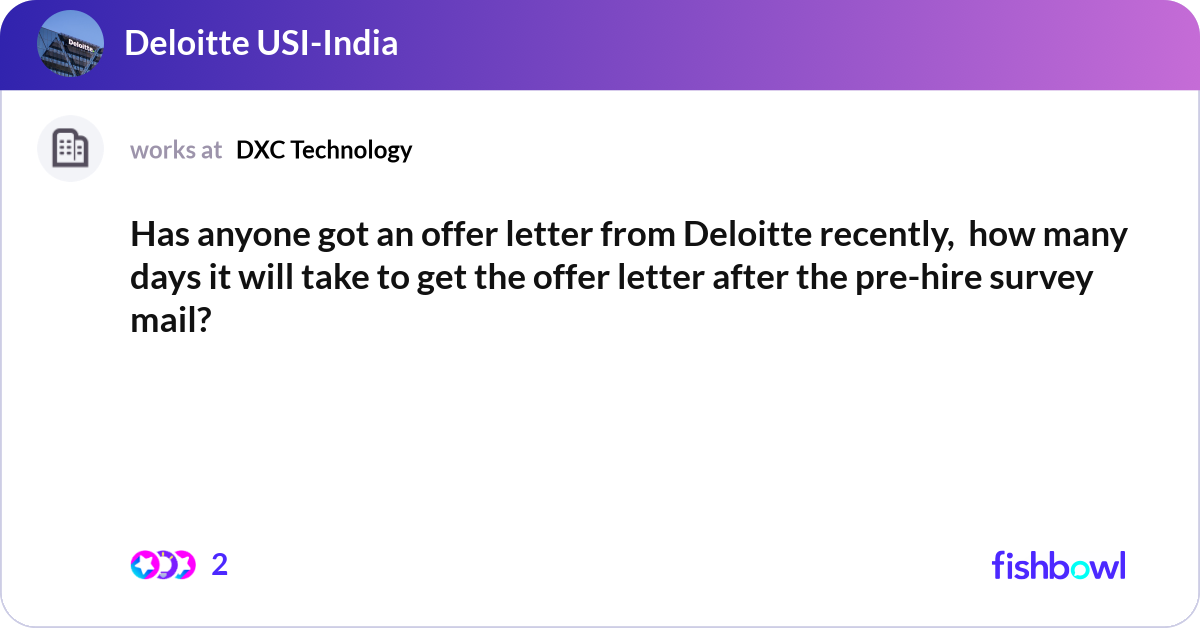 Has anyone got an offer letter from Deloitte recen... | Fishbowl
