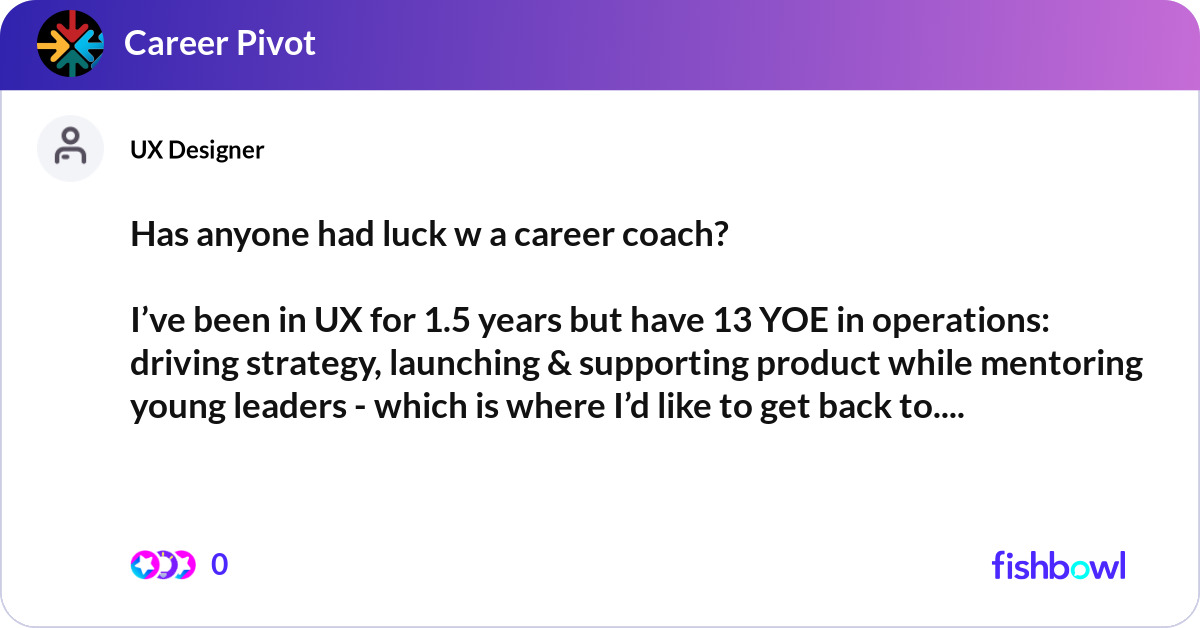 Has anyone had luck w a career coach? I’ve been ... | Fishbowl
