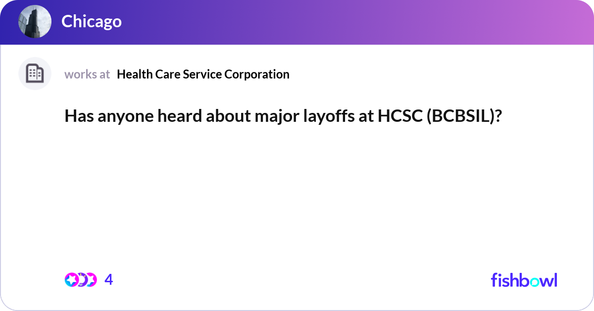 Has anyone heard about major layoffs at HCSC (BCBS... | Fishbowl