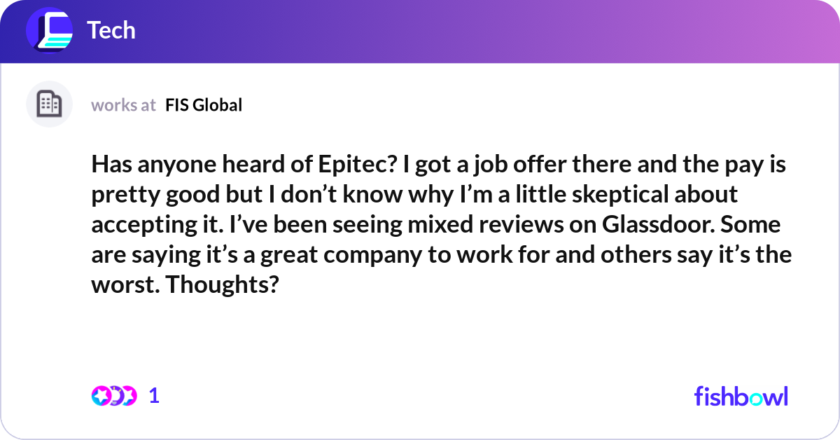 Has anyone heard of Epitec? I got a job offer ther... | Fishbowl