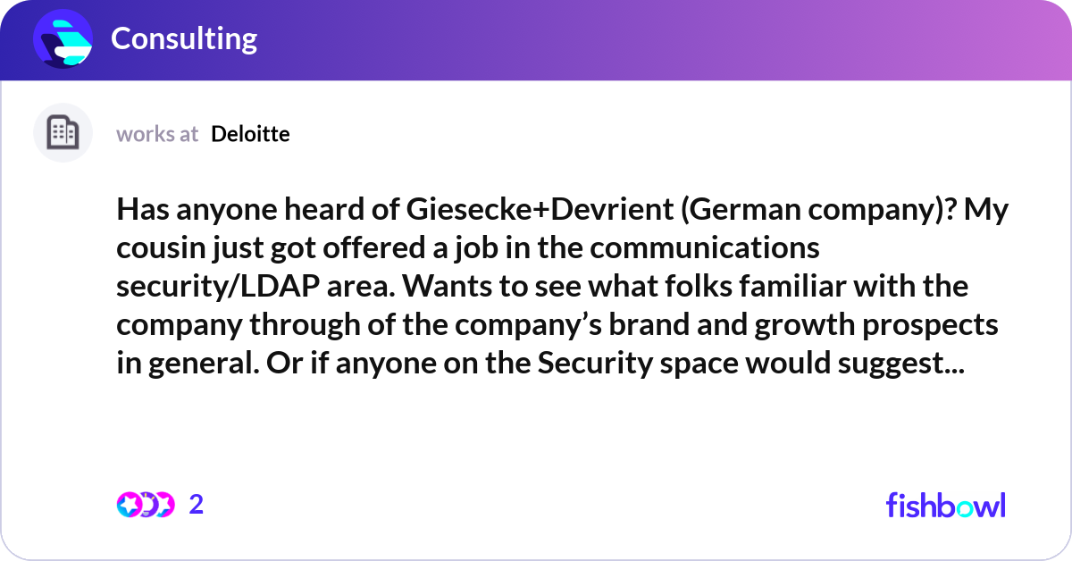 Has anyone heard of Giesecke+Devrient (German comp... | Fishbowl