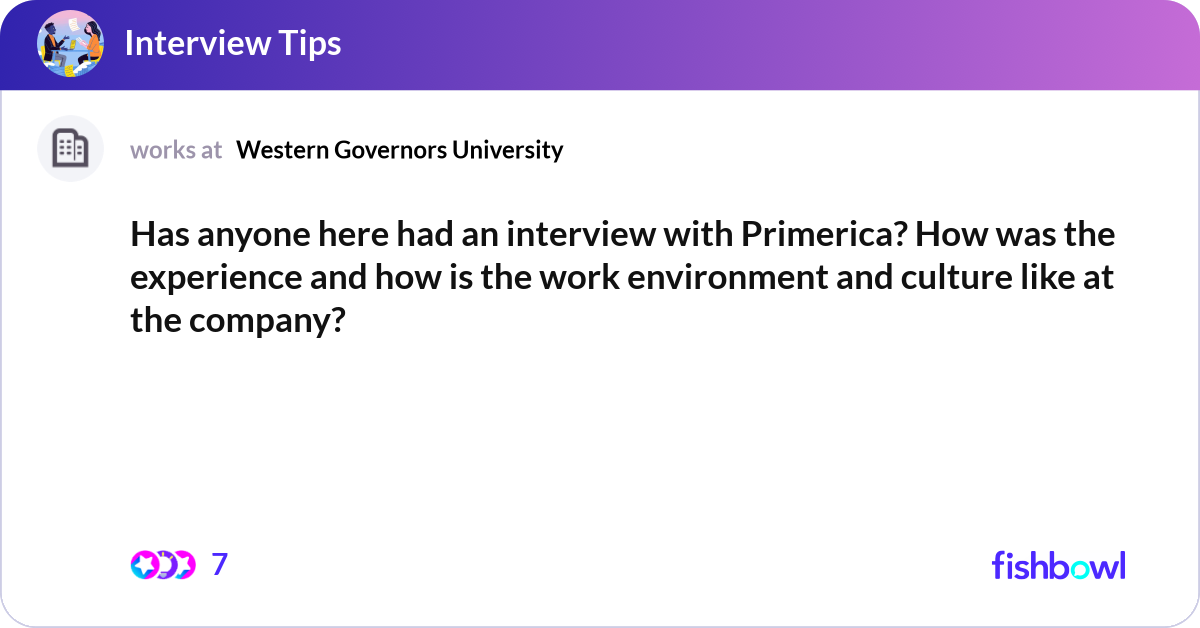 Has anyone here had an interview with Primerica? H... | Fishbowl