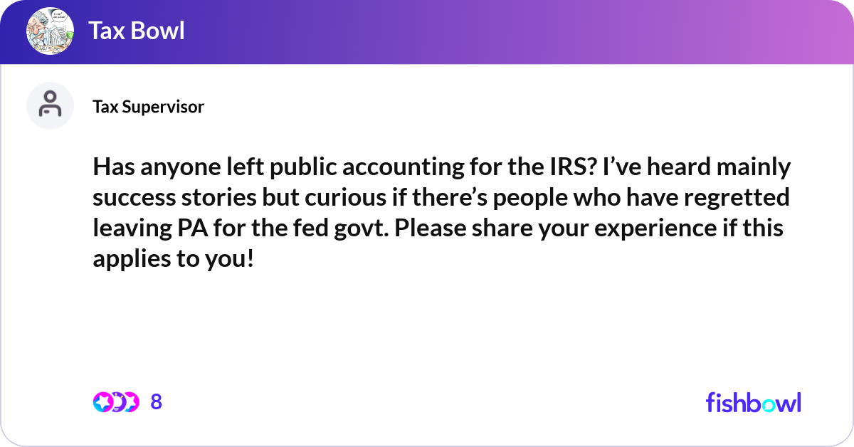 Has anyone left public accounting for the IRS? I’v... | Fishbowl