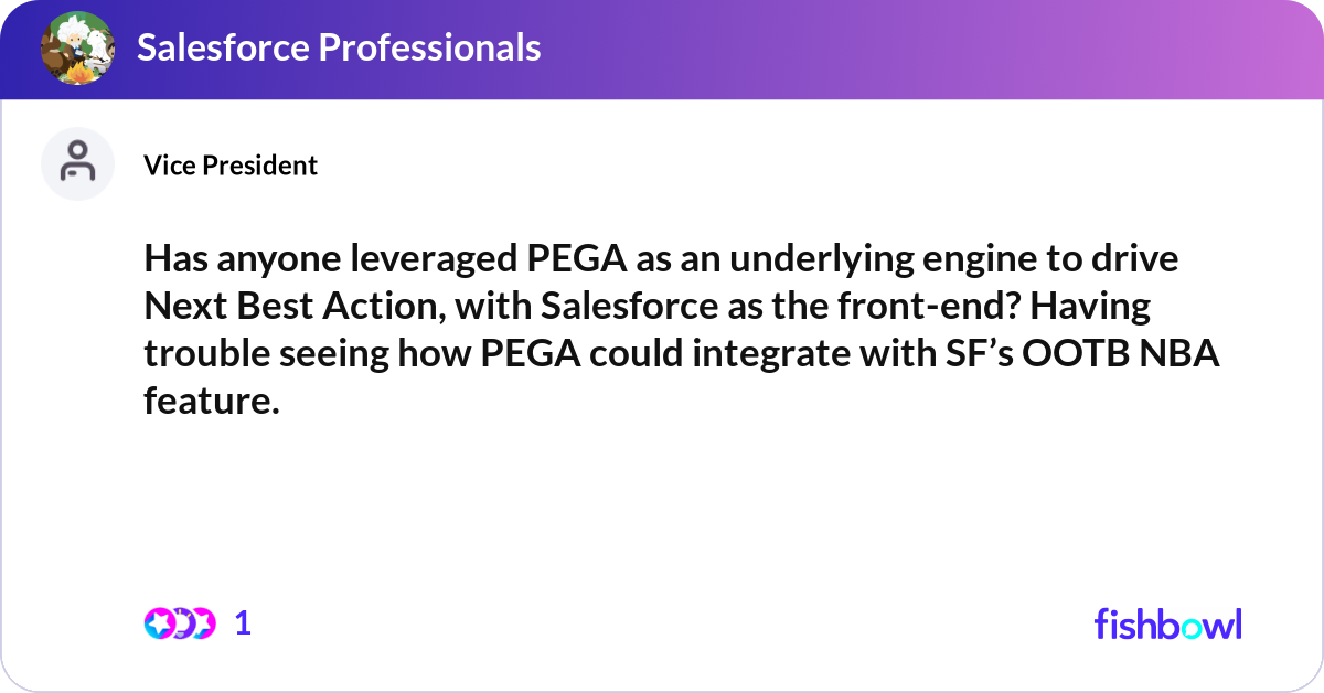 Has anyone leveraged PEGA as an underlying engine ... | Fishbowl