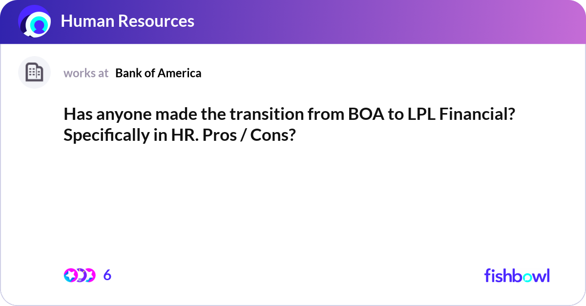 Has anyone made the transition from BOA to LPL Fin... | Fishbowl
