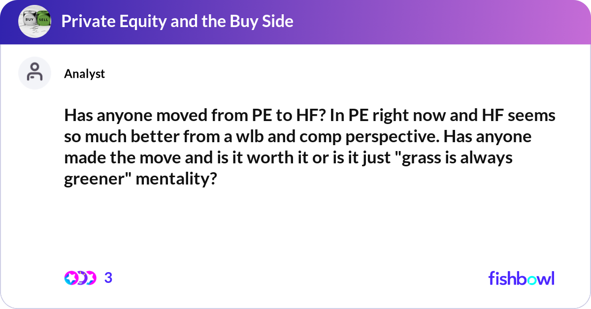 Has anyone moved from PE to HF? In PE right now an... | Fishbowl
