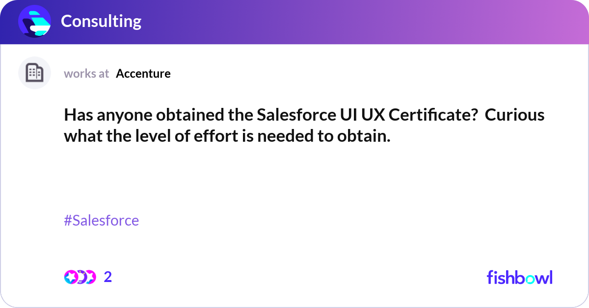 Has anyone obtained the Salesforce UI UX Certifica... | Fishbowl