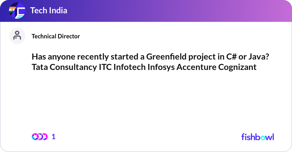 Has anyone recently started a Greenfield project i... | Fishbowl